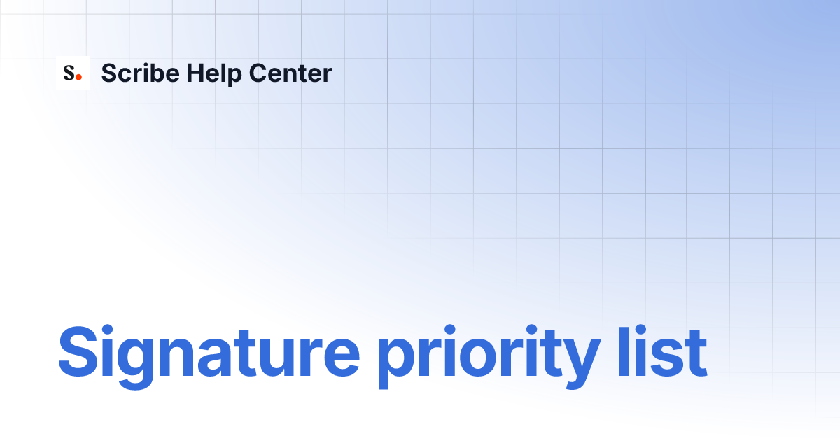 Signature priority list | Scribe Help Center