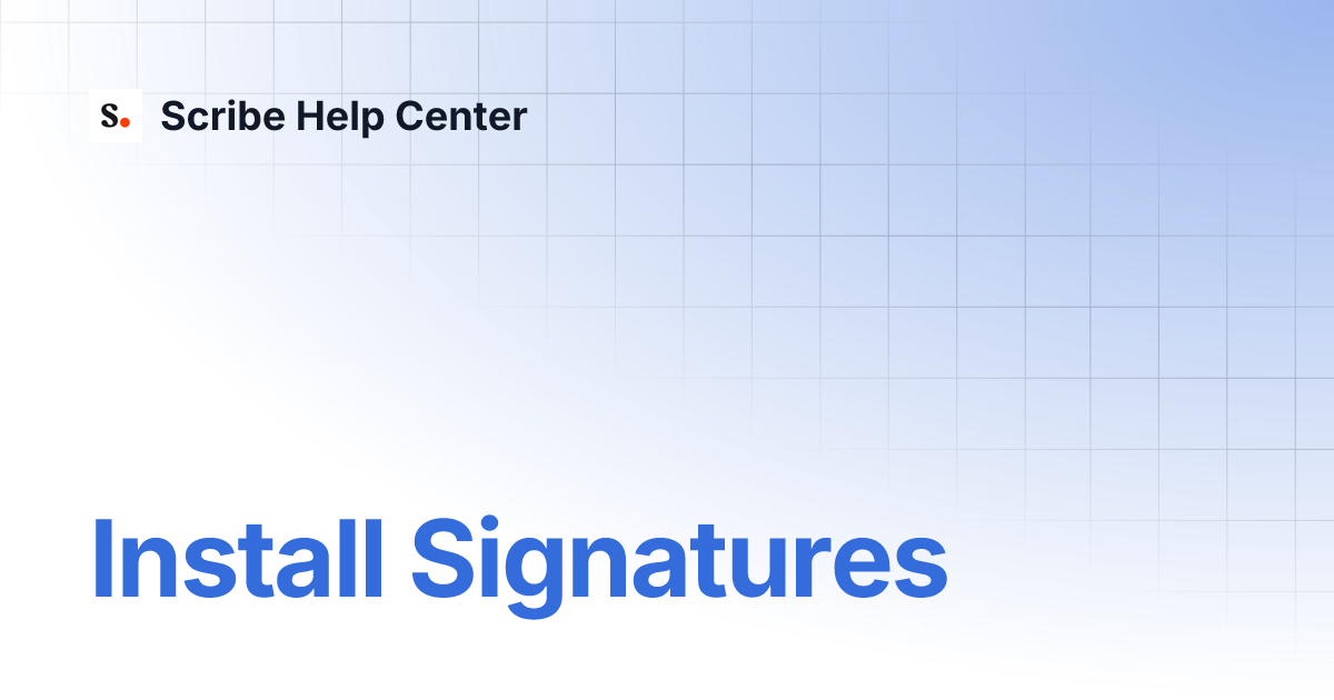 Install Signatures | Scribe Help Center