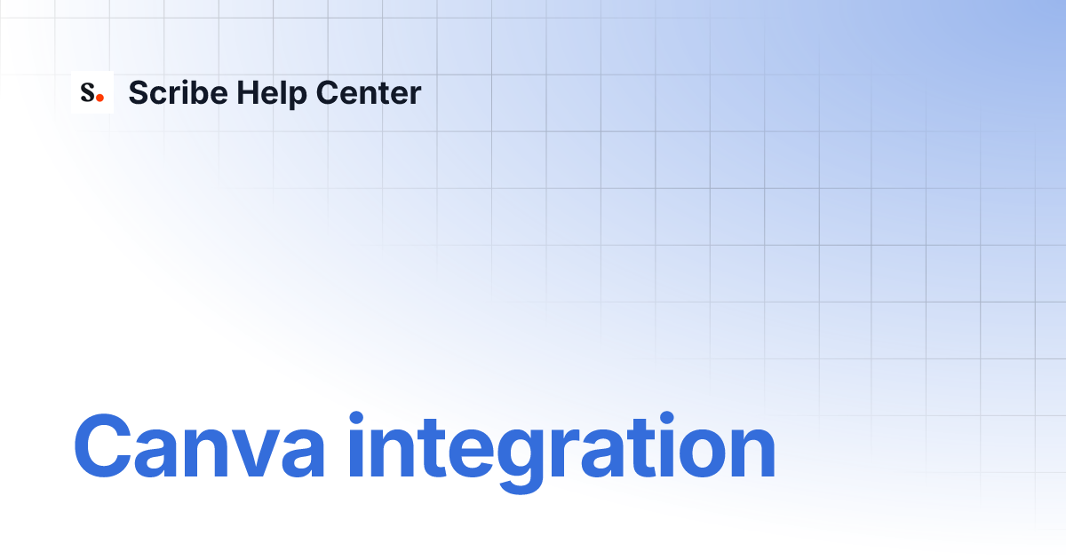 Canva integration | Scribe Help Center