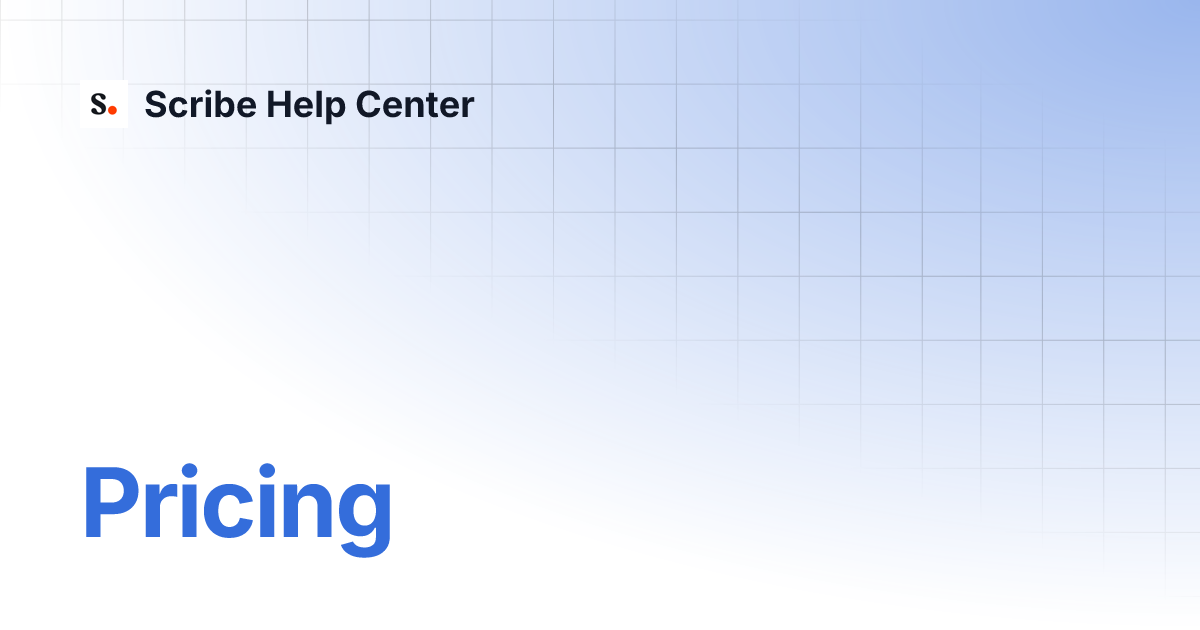 Pricing | Scribe Help Center
