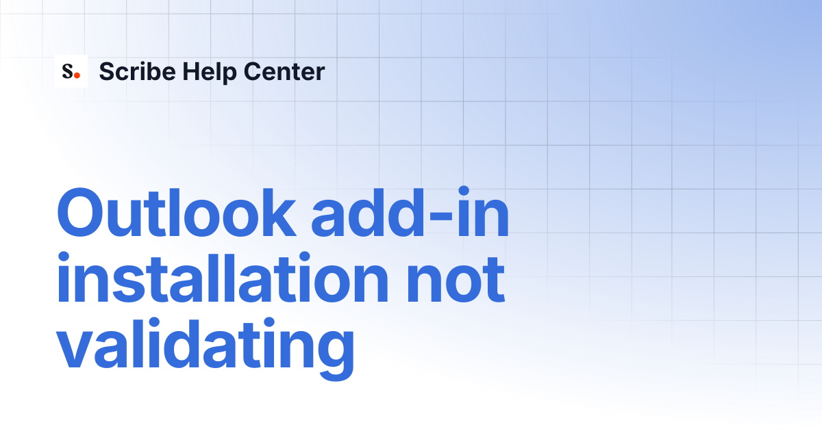 Outlook add-in installation not validating | Scribe Help Center