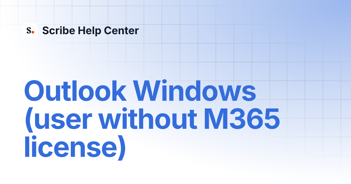 Outlook Windows (user without M365 license) | Scribe Help Center