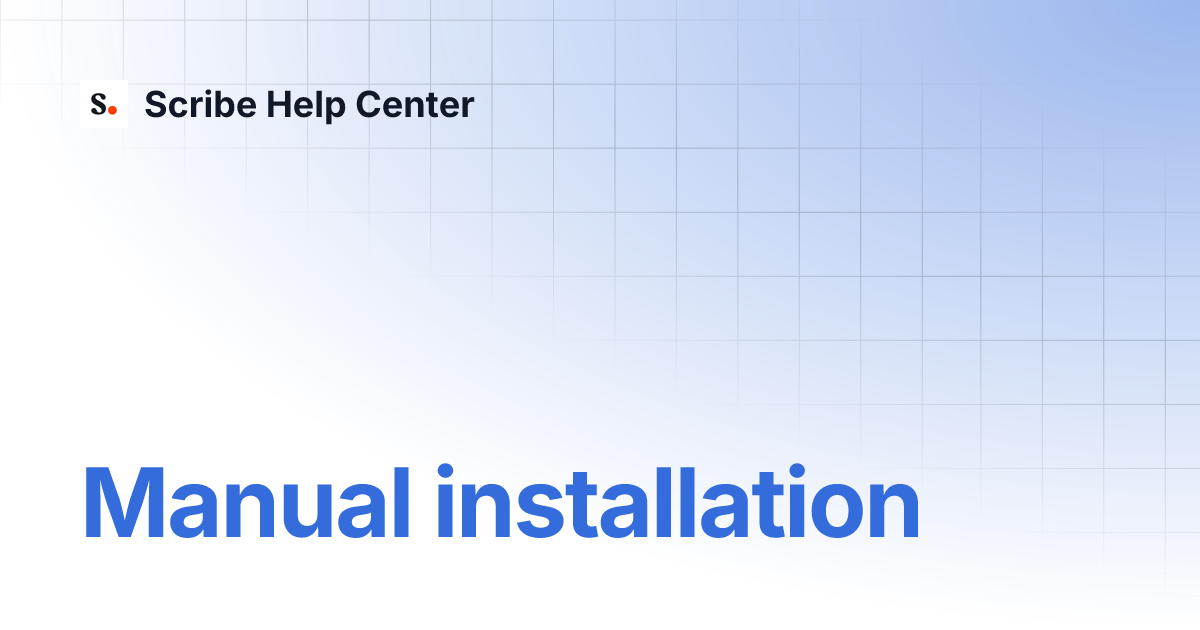 Manual installation | Scribe Help Center