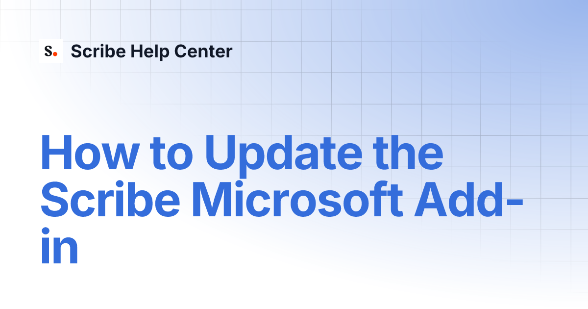How to Update the Scribe Microsoft Add-in | Scribe Help Center