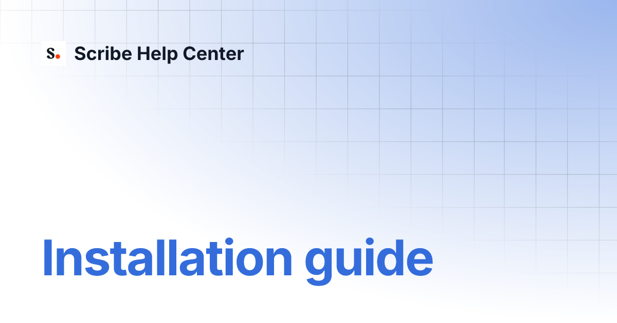 Installation guide | Scribe Help Center